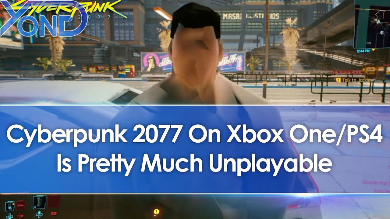 Cyberpunk 2077 On PS4/Xbox One Is Pretty Much Unplayable For Many Right ...