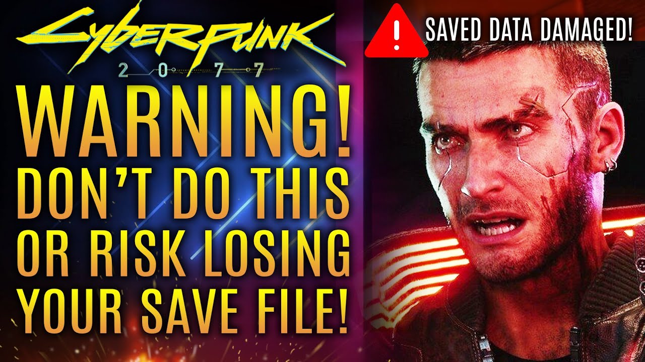 Cyberpunk 2077 - WARNING! Stop Doing This Now Or Risk Losing Your Save ...