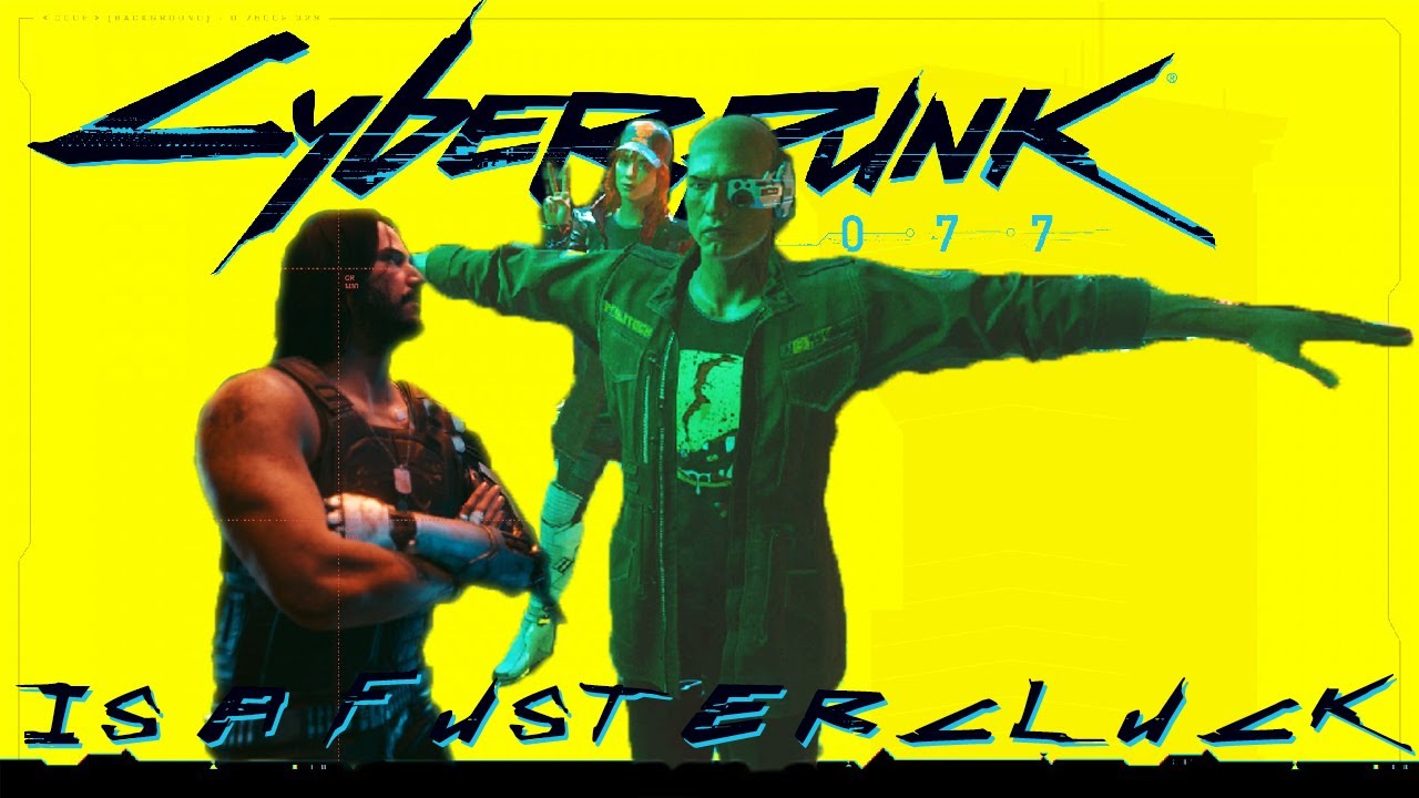 Cyberpunk 2077 is a Fustercluck - Cyberpunk 2077 videos