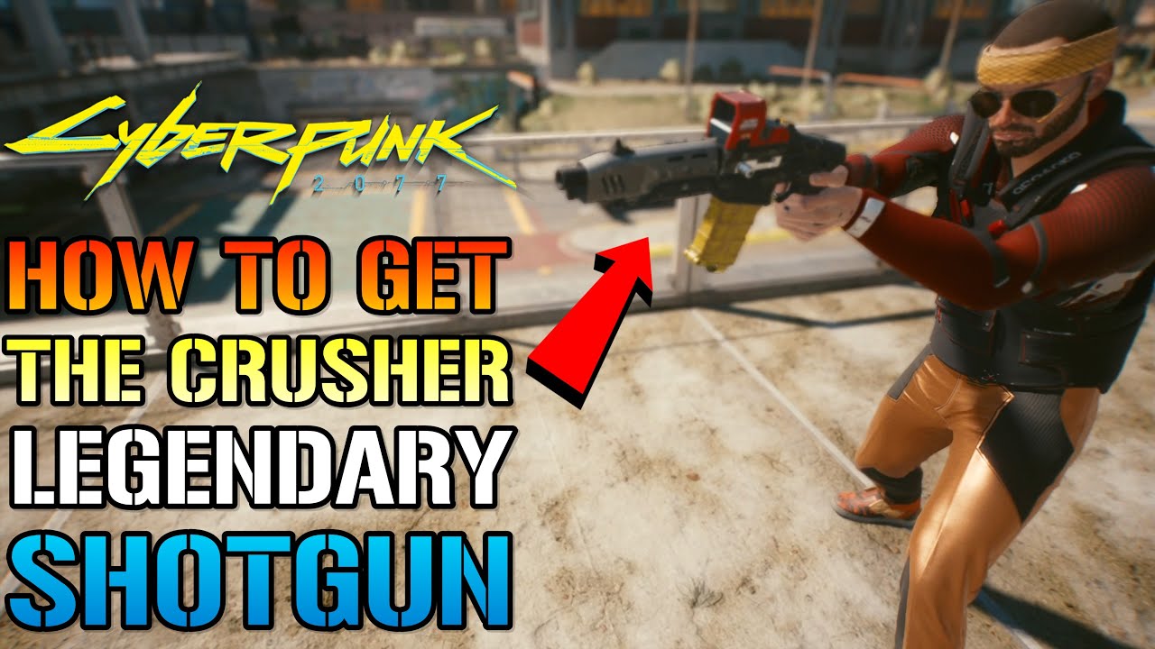 Cyberpunk 2077: How To Get The "Crusher" Legendary Rapid Fire Shotgun ...