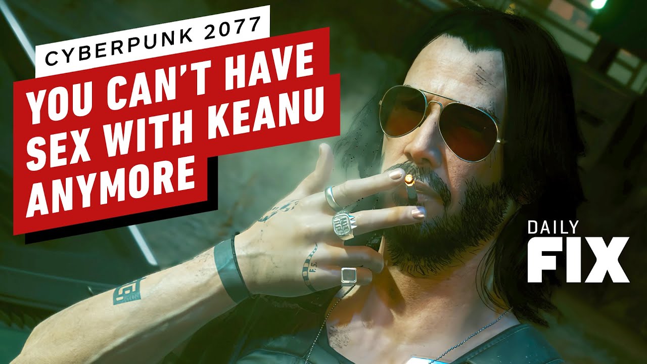 Cyberpunk 2077 You Cant Have Sex With Keanu Anymore Ign Daily Fix Cyberpunk 2077 Videos