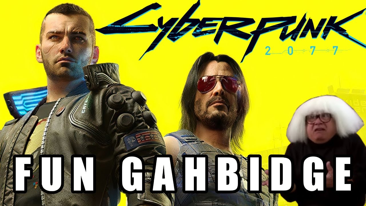 Cyberpunk 2077 is Fun Gahbidge - Cyberpunk 2077 videos