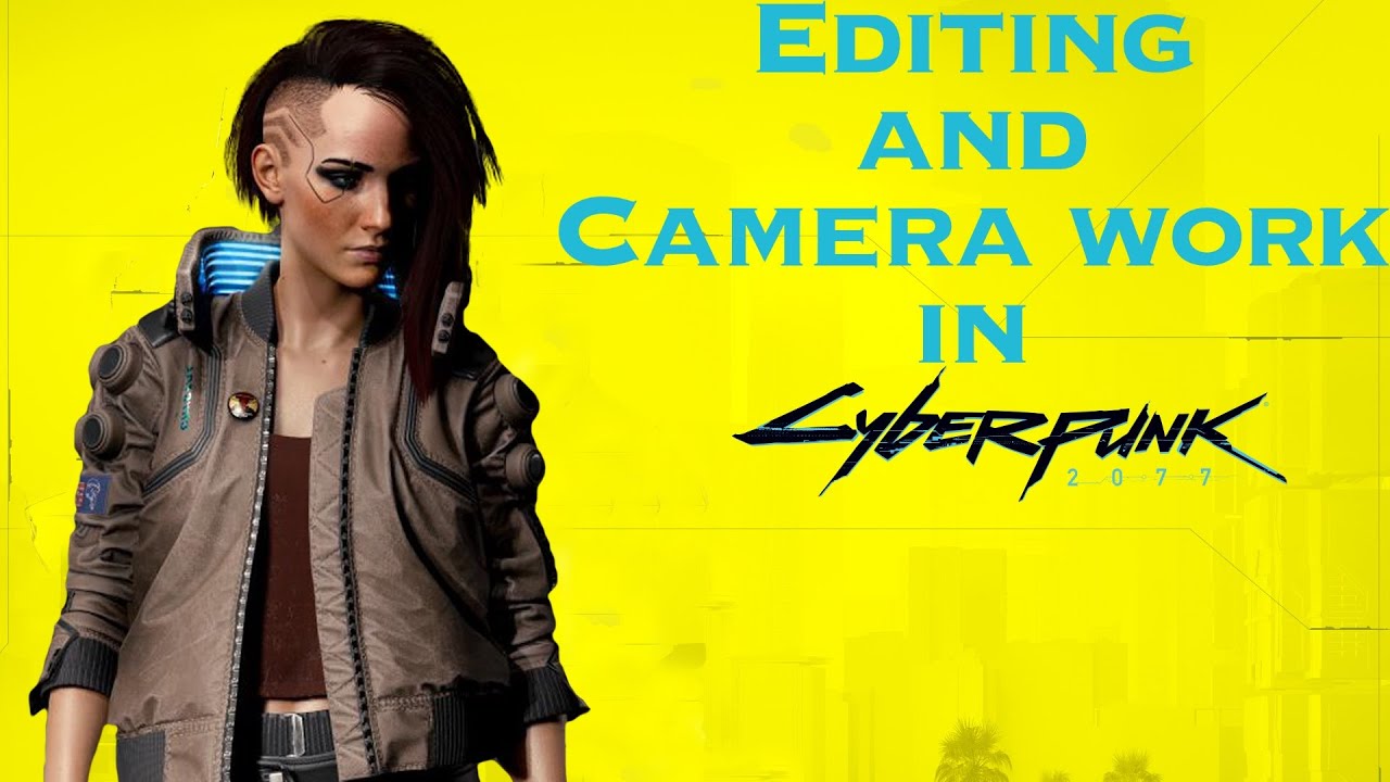 Editing and camera work in Cyberpunk 2077. How it was filmed ...