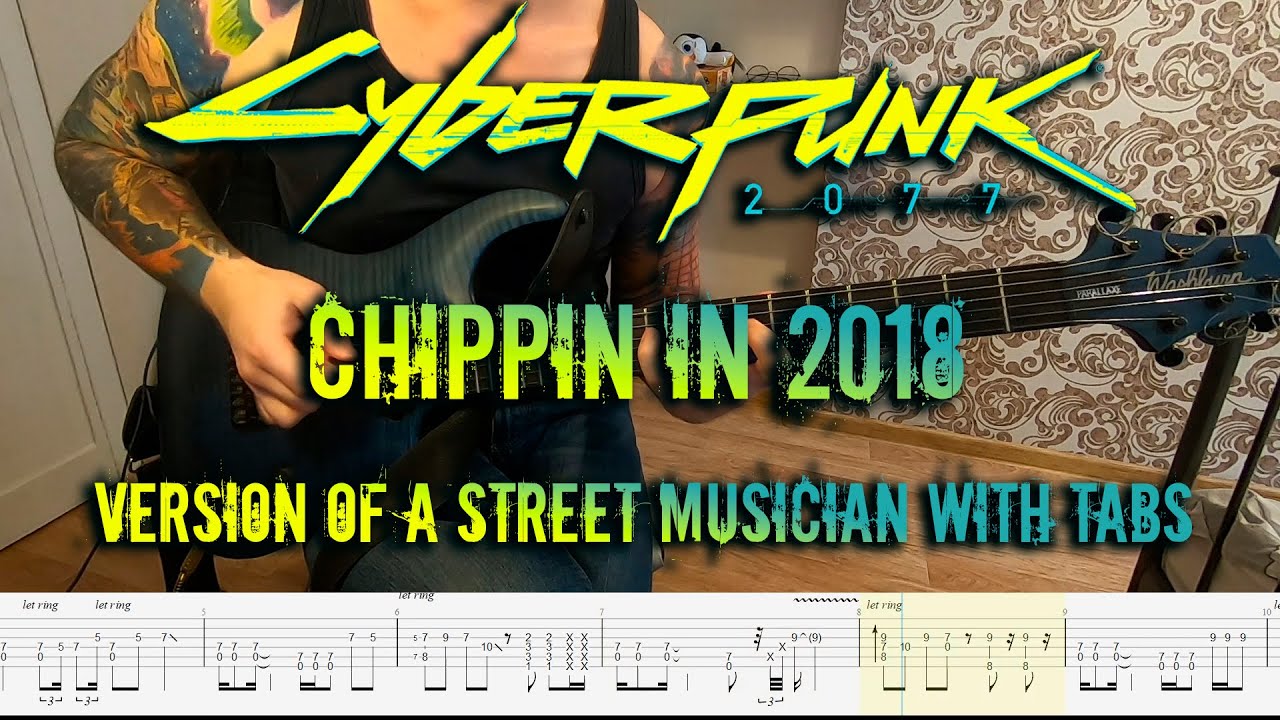 Cyberpunk 2077 (NPC guitar man) - Chippin in 2018 cover with tabs ...
