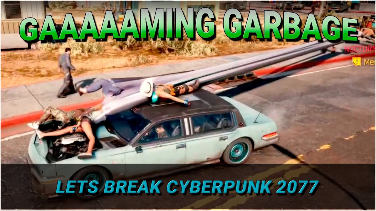 Gaming Garbage Live: Let's Break Cyberpunk 2077!!! - Cyberpunk 2077 videos