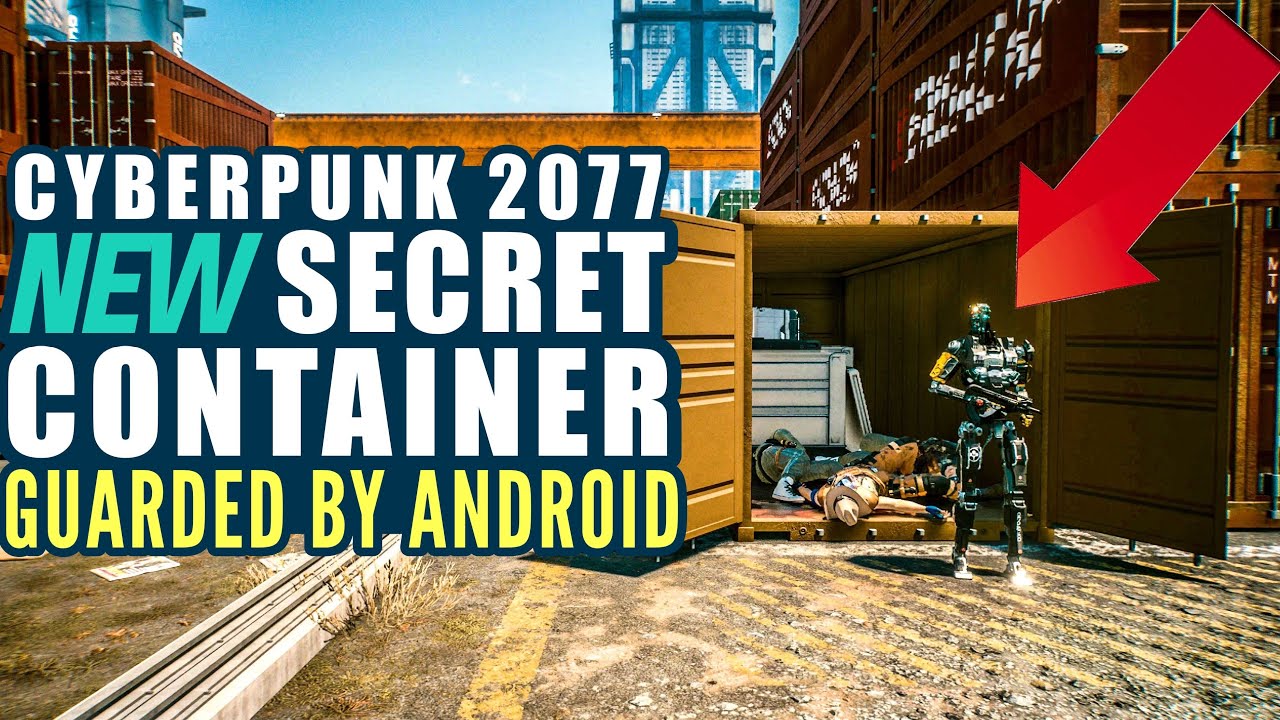 Cyberpunk 2077 Secret Container guarded by Android - Cyberpunk 2077 videos