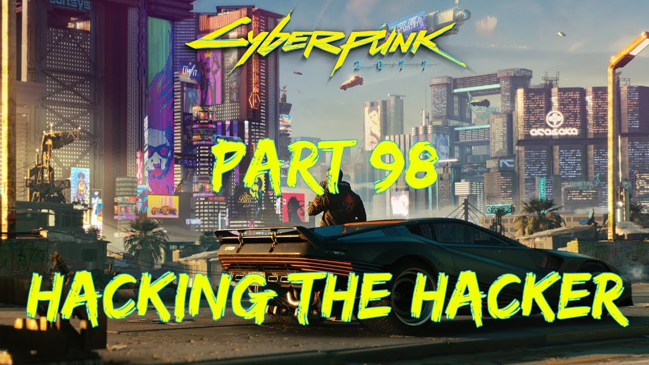 Hacking The Hacker - Cyberpunk 2077 - Part 98 - Cyberpunk 2077 videos