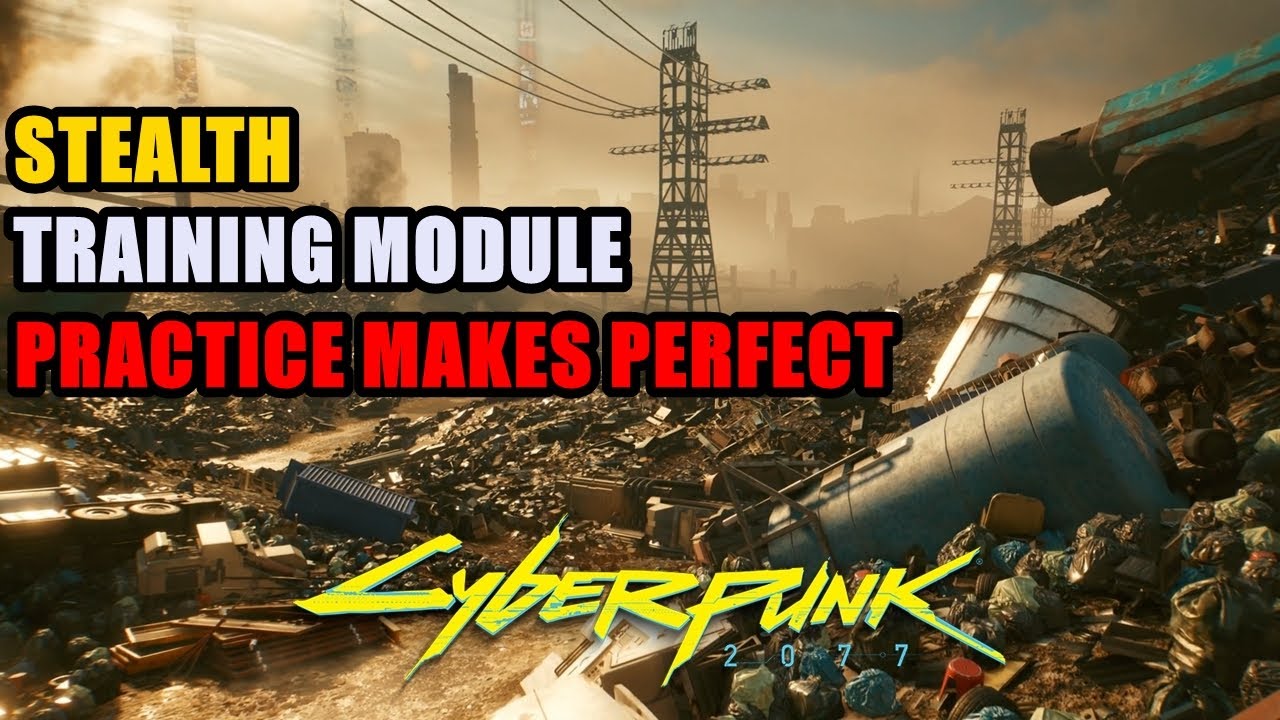 Stealth Training Module Practice Makes Perfect Cyberpunk 2077 ...