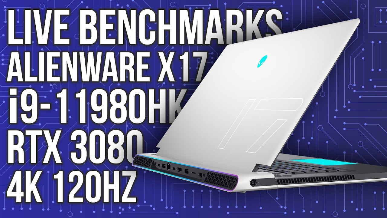Alienware X17 with RTX 3080 and i9-11980HK Live Benchmarks! Cyberpunk ...