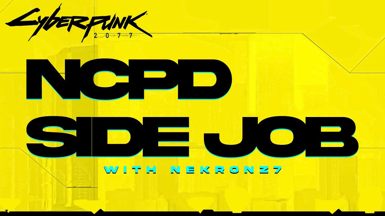 Cyberpunk 2077 NCPD SIDE JOB - Cyberpunk 2077 videos