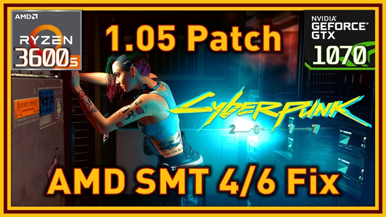 Cyberpunk 2077 PC Patch 1.05 - AMD CPU 4/6 SMT core usage fixes | Ryzen ...