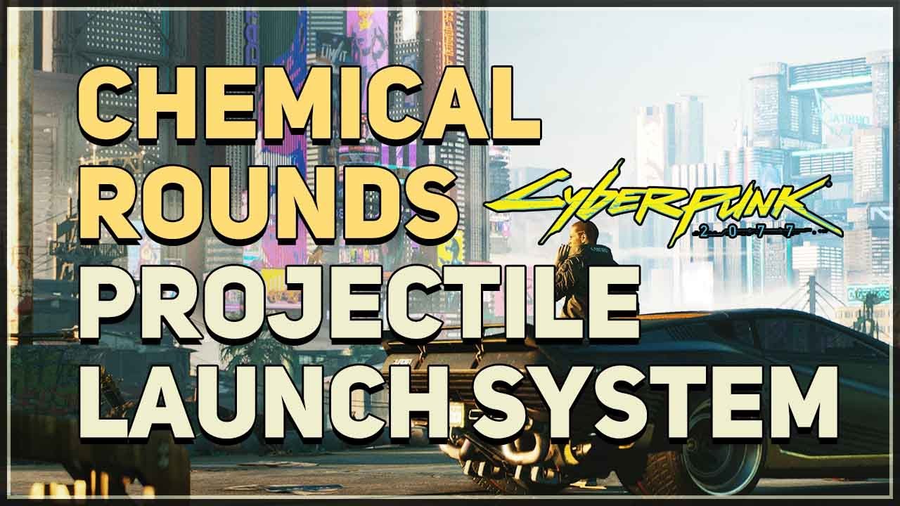 Chemical Rounds Location Cyberpunk 2077 (Projectile Launch System Mod ...