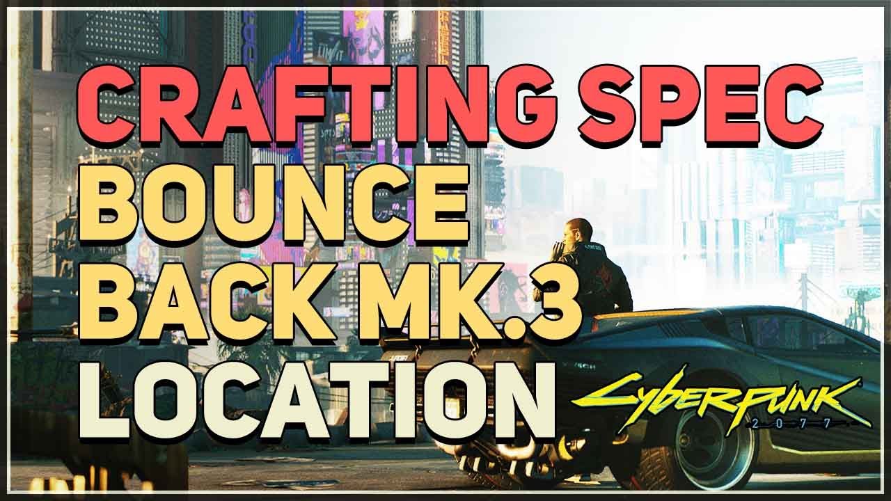 Crafting Spec Bounce Back MK.3 Location Cyberpunk 2077 - Cyberpunk 2077 ...