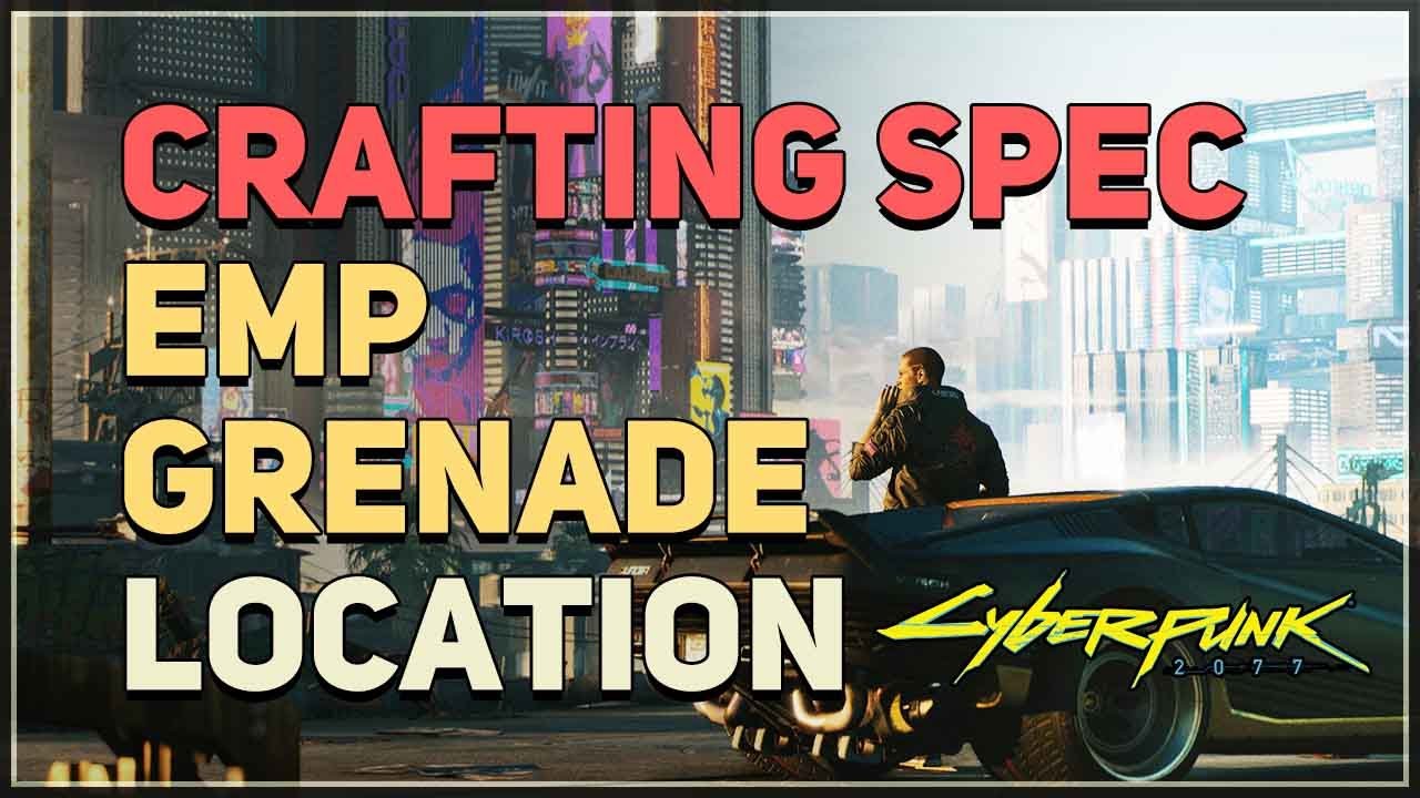 Crafting Spec EMP Grenade Location Cyberpunk 2077 - Cyberpunk 2077 videos