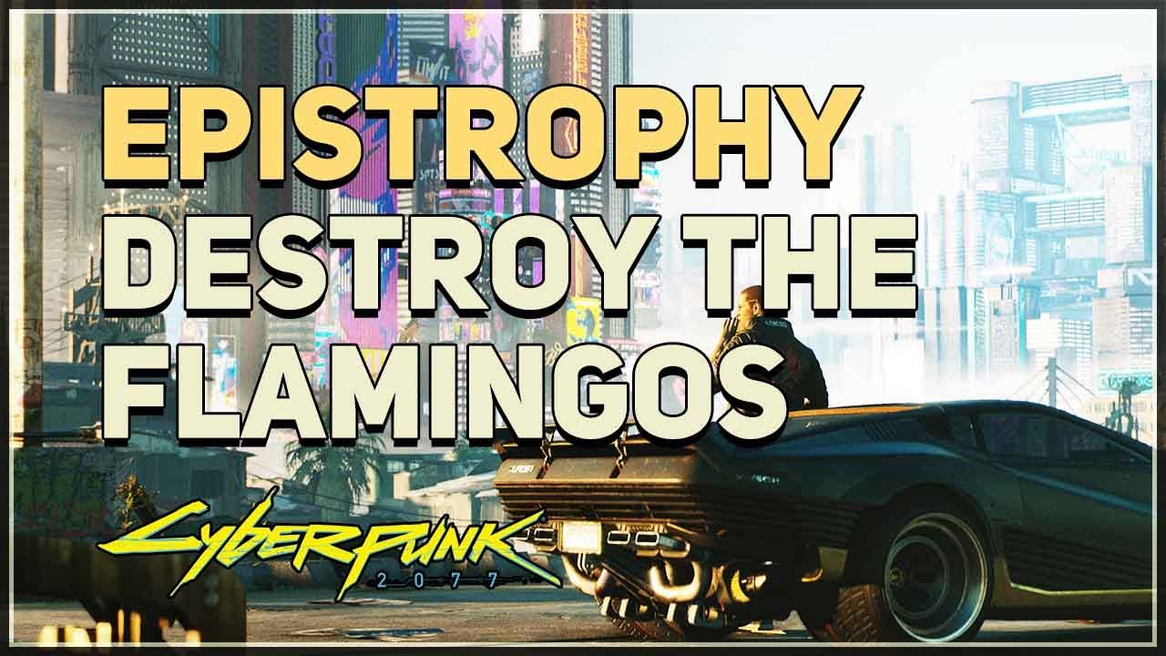 Destroy the flamingos Cyberpunk 2077 Epistrophy - Cyberpunk 2077 videos