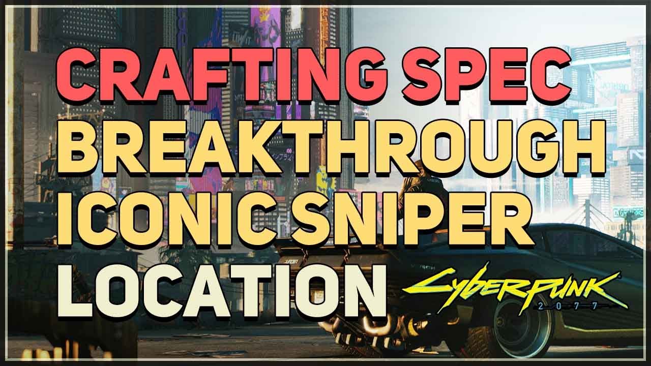Epic Crafting Spec Breakthrough Location Cyberpunk 2077 Iconic ...