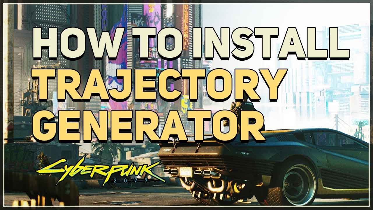 How to Install Trajectory Generator Cyberpunk 2077 - Cyberpunk 2077 videos