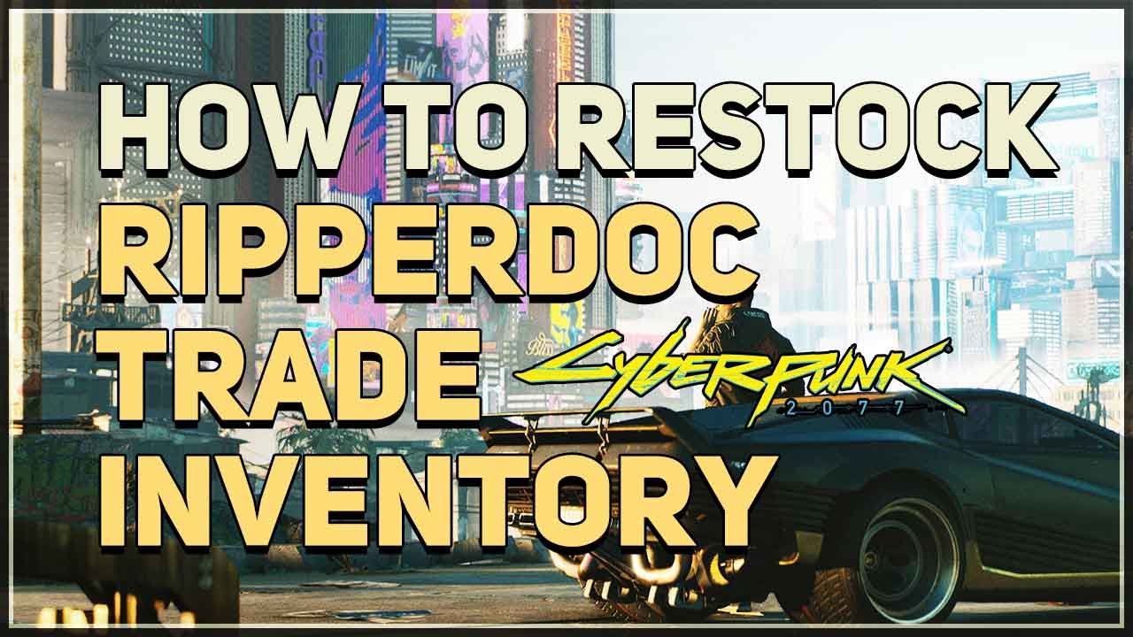 How to Refresh Ripperdoc Trade Inventory Cyberpunk 2077 - Cyberpunk ...