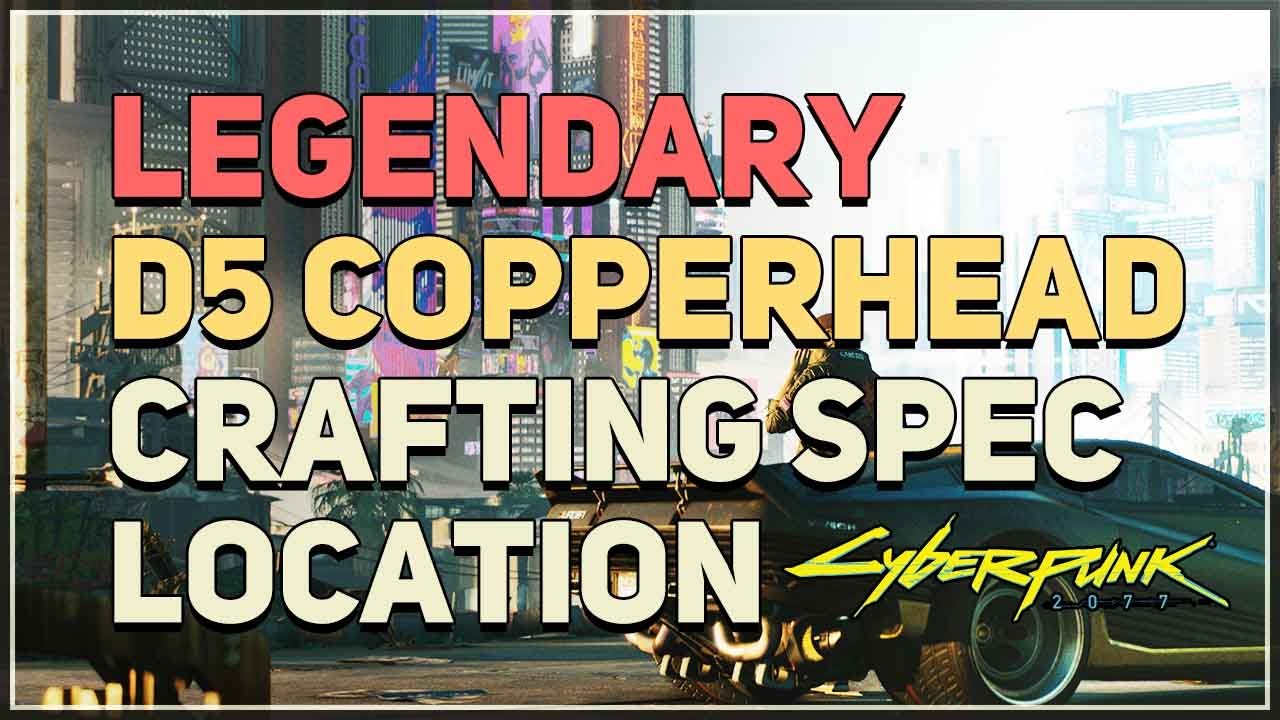 Legendary Crafting Spec D5 Copperhead Cyberpunk 2077 - Cyberpunk 2077 ...