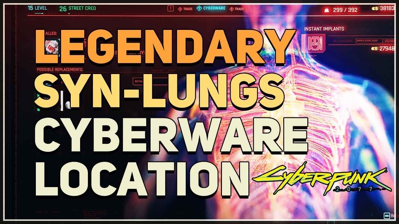 Legendary Syn-Lungs Location Cyberpunk 2077 - Cyberpunk 2077 videos Legendary Syn-Lungs Location Cyberpunk 2077 - Cyberpunk 2077 videos