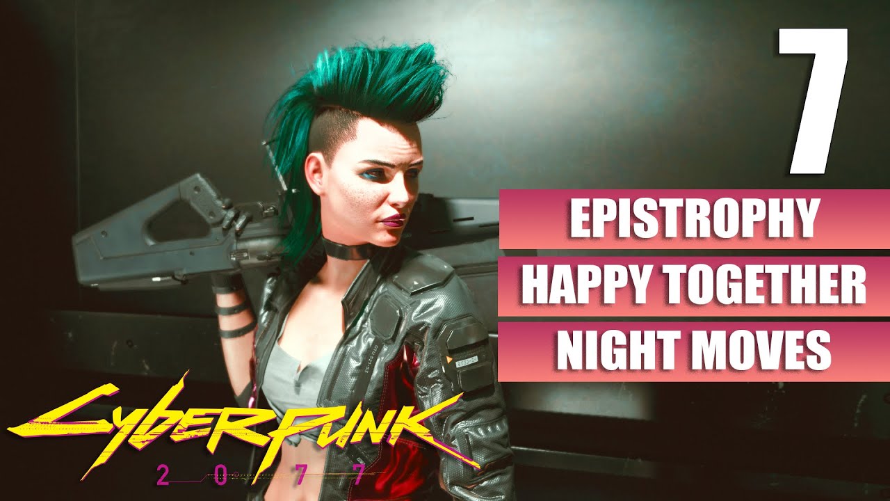 Cyberpunk 2077 - Happy Together - Night Moves - Gameplay Part 7 ...