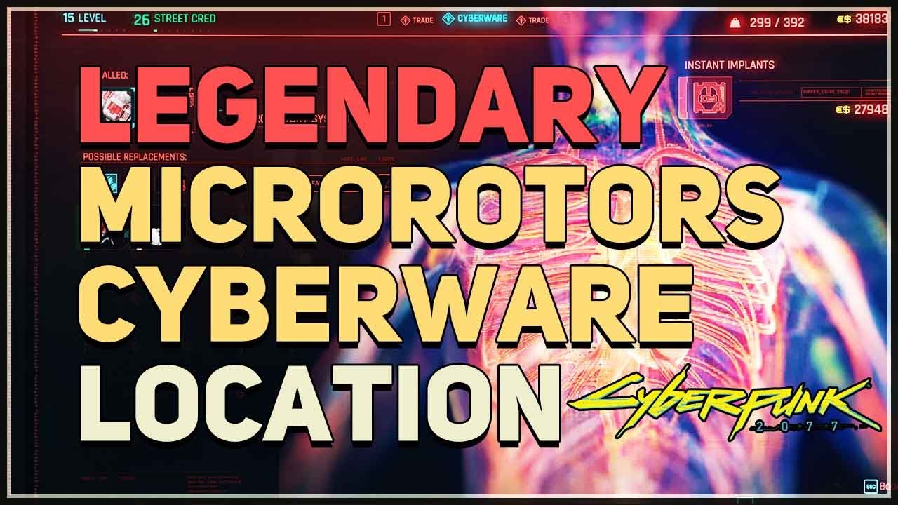 Legendary Microrotors Location Cyberpunk 2077 Cyberware - Cyberpunk ...