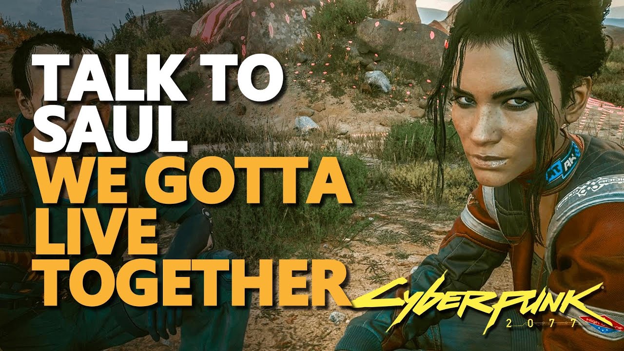 Talk to Saul Cyberpunk 2077 We Gotta Live Together - Cyberpunk 2077 videos