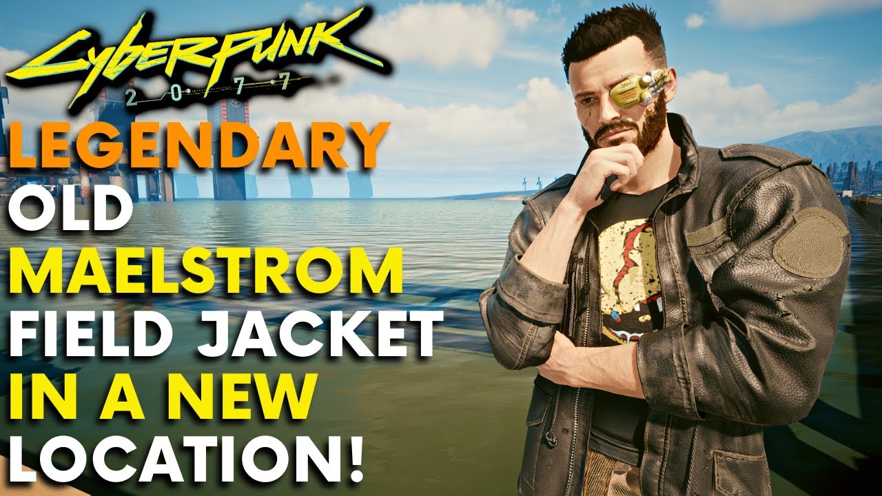 Cyberpunk 2077 - Legendary OLD MAELSTROM FIELD JACKET in a New Location ...