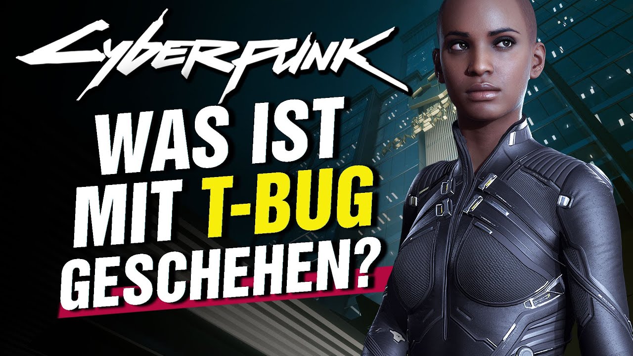 Cyberpunk 2077 - Was ist mit T-Bug geschehen? - Cyberpunk 2077 videos