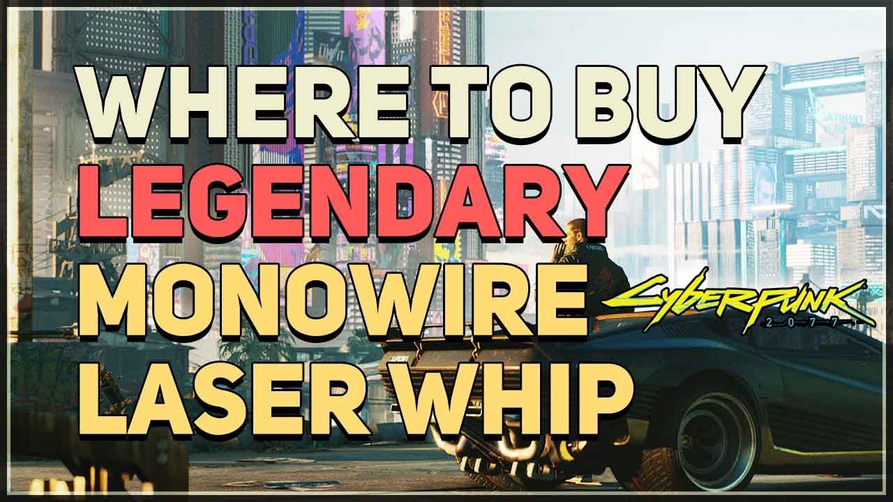 Where to buy Legendary Monowire Cyberpunk 2077 - Cyberpunk 2077 videos