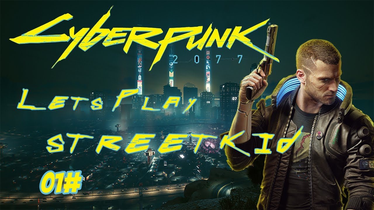CyberPunk 2077 | StreetKid 01# - Cyberpunk 2077 videos
