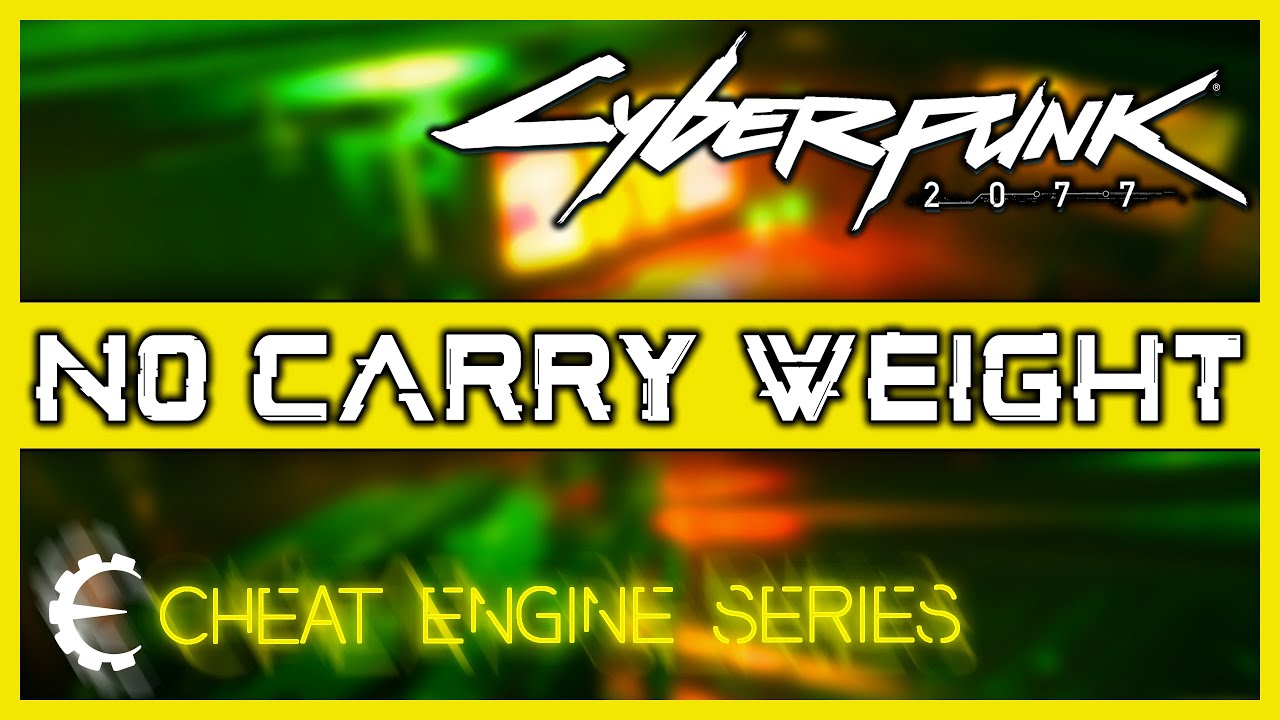 Cyberpunk 2077 Cheats - No Carry Weight (Cheat Engine Tutorial ...