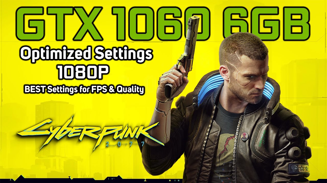 Cyberpunk 2077 | GTX 1060 6GB | OPTIMIZED SETTINGS | 1080p (BEST ...