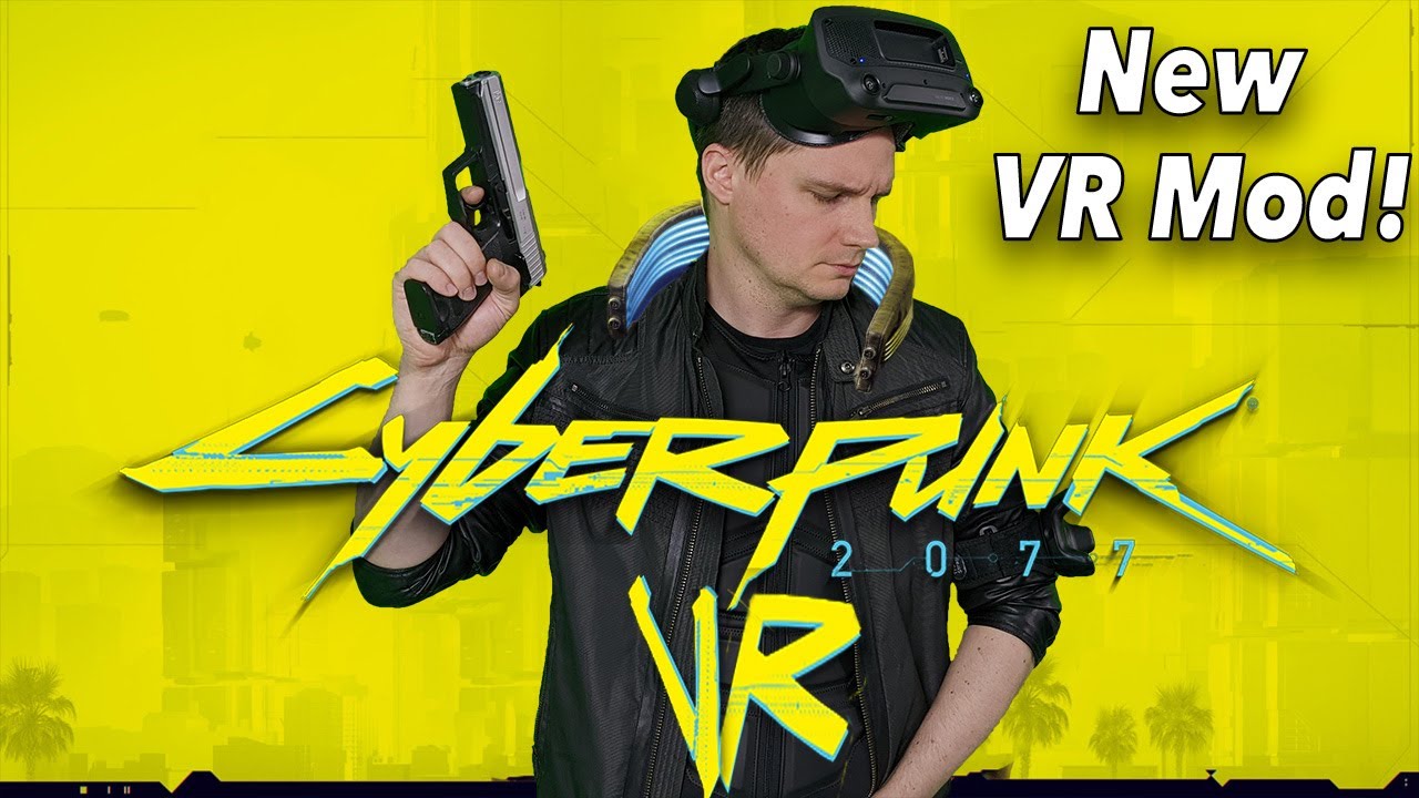 Cyberpunk 2077 - The new VR-Mod! 6-DOF, Geometry 3D, for free ...