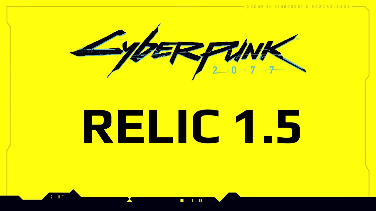 Cyberpunk 2077 Relic - Patch 1.5 - Cyberpunk 2077 videos