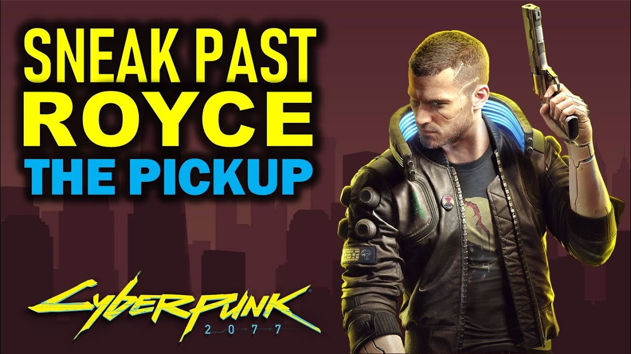 How to Sneak Past Royce | The Pickup | Cyberpunk 2077 - Cyberpunk 2077 ...