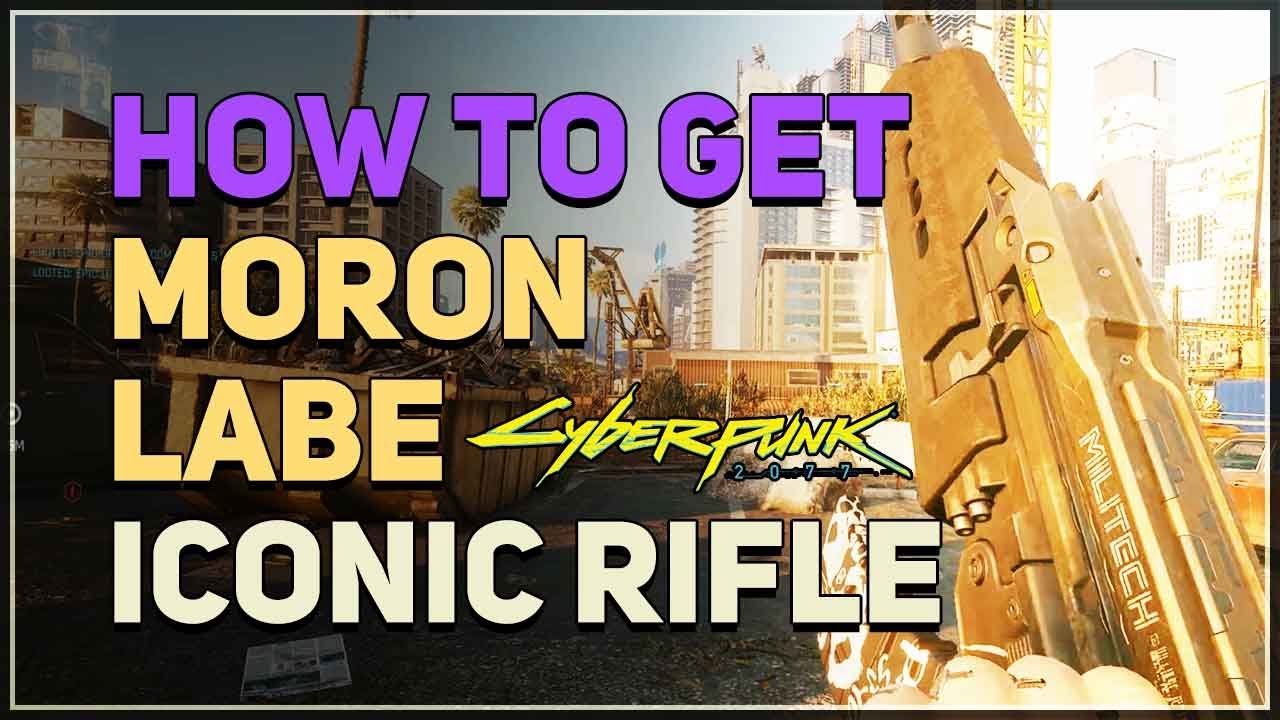 How to get Moron Labe Cyberpunk 2077 Iconic Assault Rifle - Cyberpunk ...