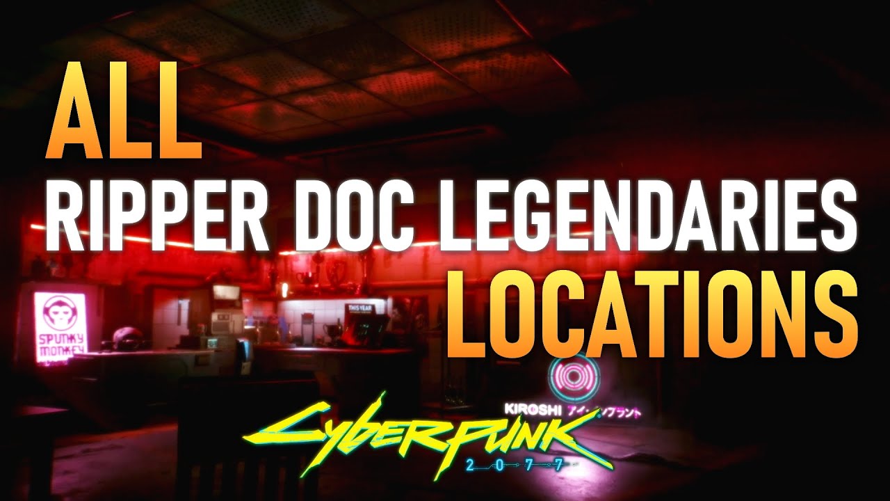 Cyberpunk 2077: All Ripper Doc Legendary Cyberware | Location Reference ...