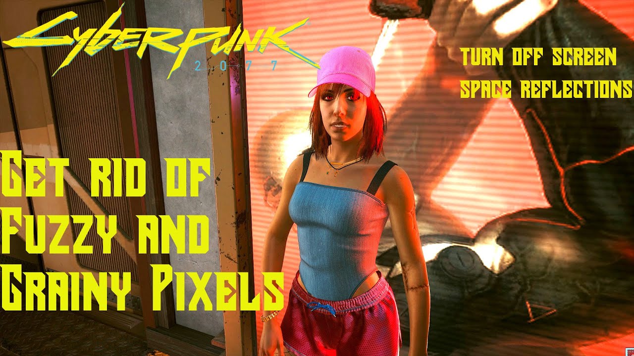 Cyberpunk 2077 : How to Get Rid of Fuzzy and Grainy Pixels | Turn off ...
