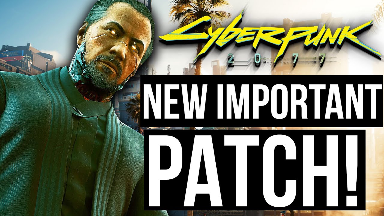 Cyberpunk 2077: NEW IMPORTANT UPDATE Just Released! - Cyberpunk 2077 videos