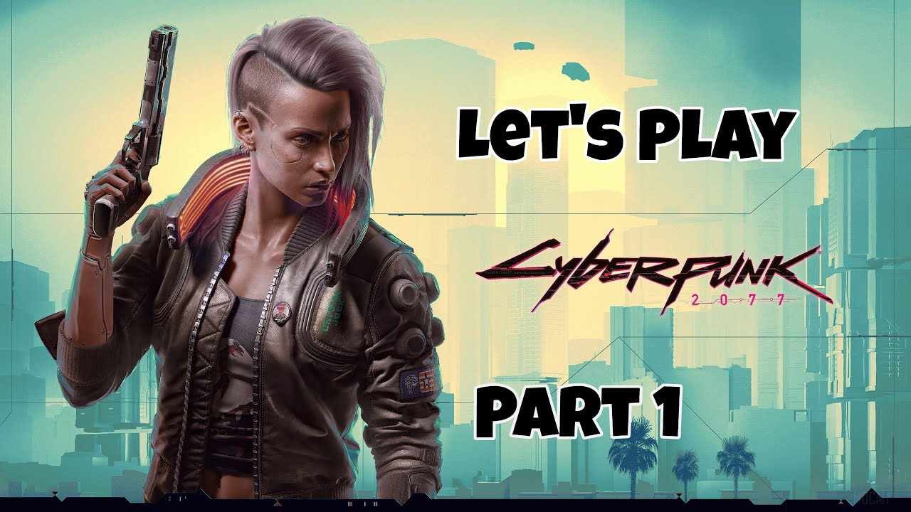 Let's Play: Cyberpunk 2077 - Part 1 - No Commentary (Windows 11 ...
