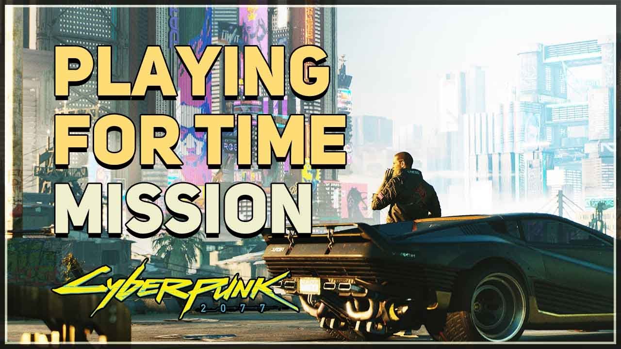 Playing For Time Cyberpunk 2077 - Cyberpunk 2077 videos