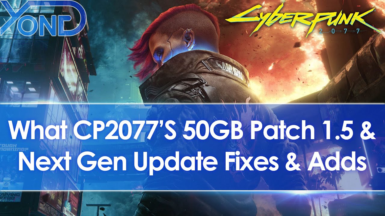 What Cyberpunk 2077's 50GB Patch 1.5 & Next Gen Update Fixes & Adds ...