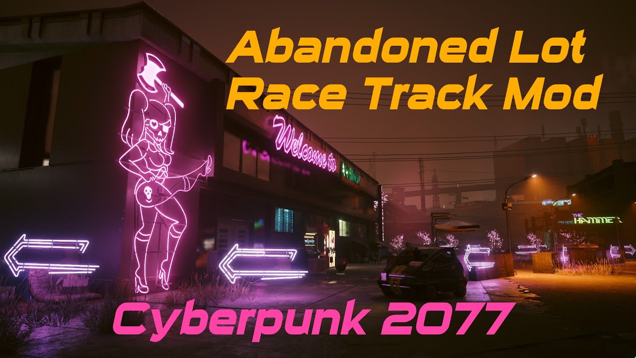 Cyberpunk 2077 - Abandoned Lot Race Track Mod - Cyberpunk 2077 videos