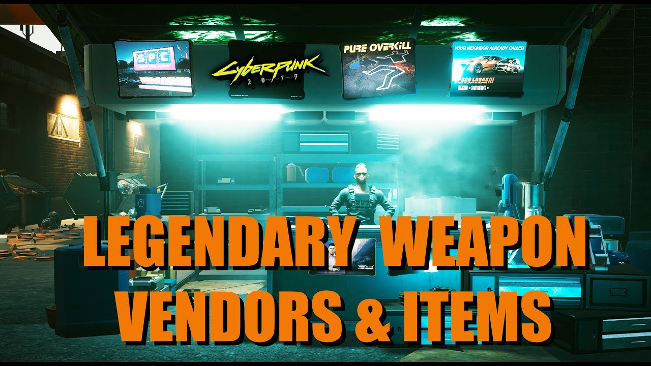 Cyberpunk 2077 Legendary Weapon Vendors Map Items Cyberpunk