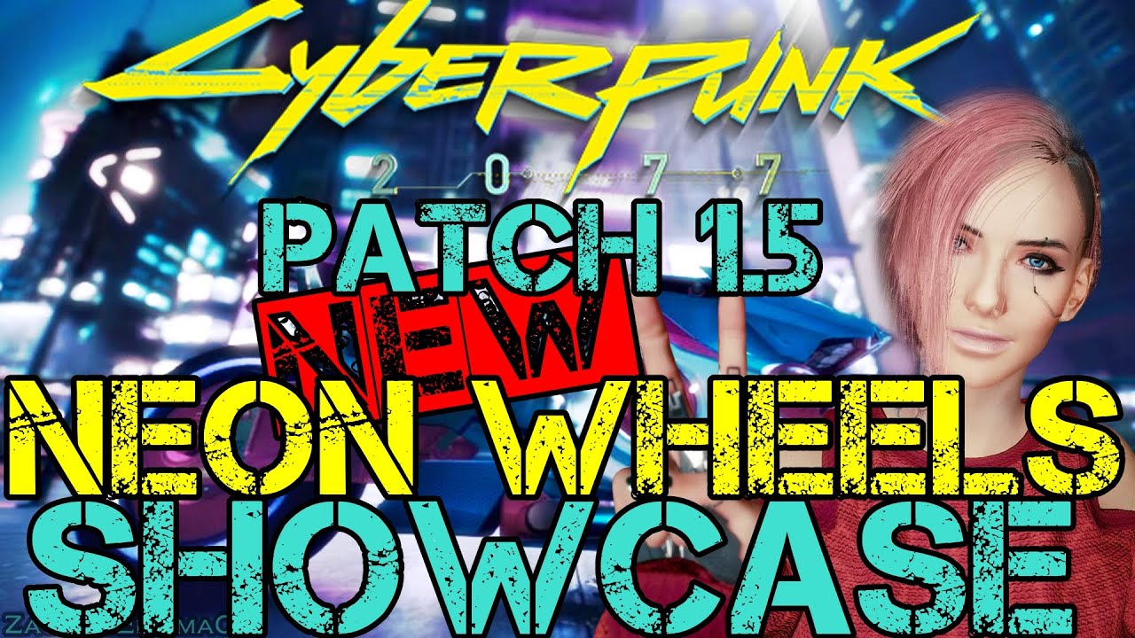Cyberpunk 2077 - Patch 1.5 - NEW NEON WHEEL Showcase & IMPROVED ...