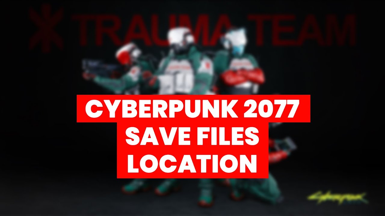 Cyberpunk 2077 Save Files Folder Location via PC & GOG - Cyberpunk 2077 ...