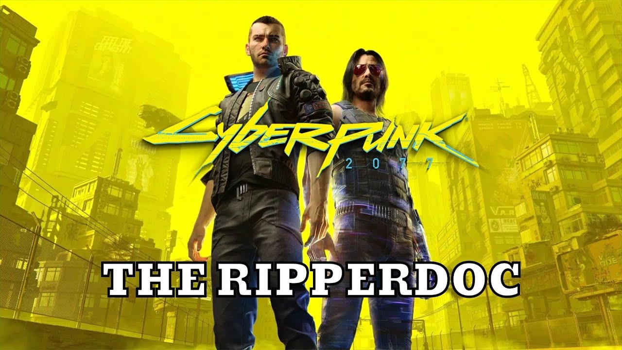 The Ripperdoc - Cyberpunk 2077 - Cyberpunk 2077 videos