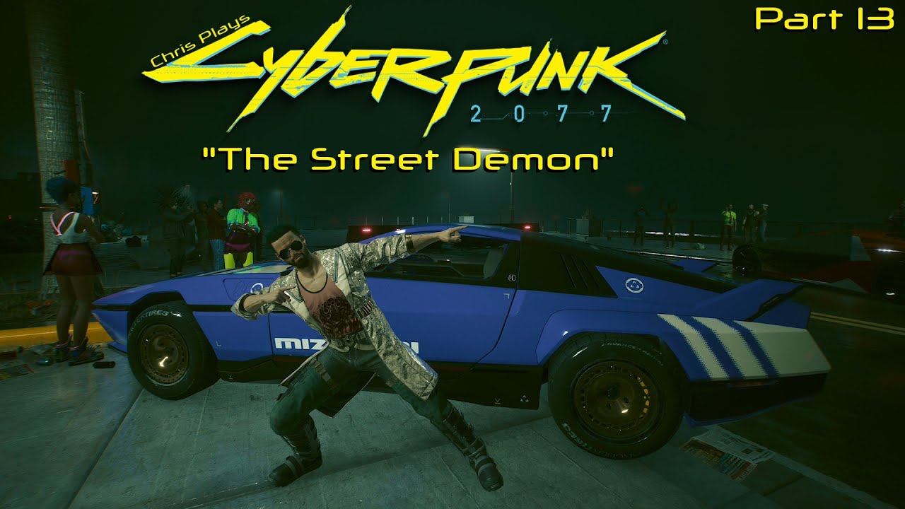 The Street Demon - Cyberpunk 2077 Part 13 - Cyberpunk 2077 videos