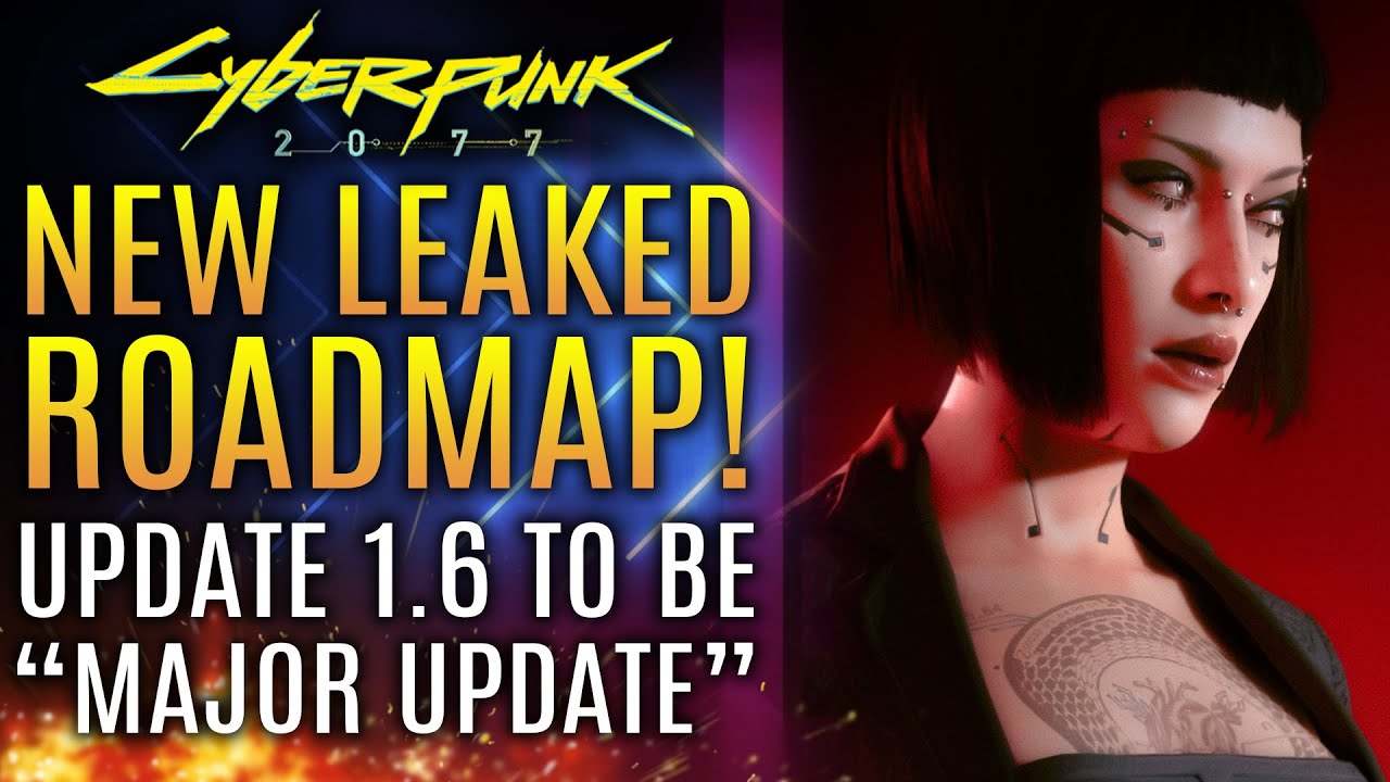 Cyberpunk 2077 - Update 1.6 To Be A "Major Update" New Leaked Roadmap ...